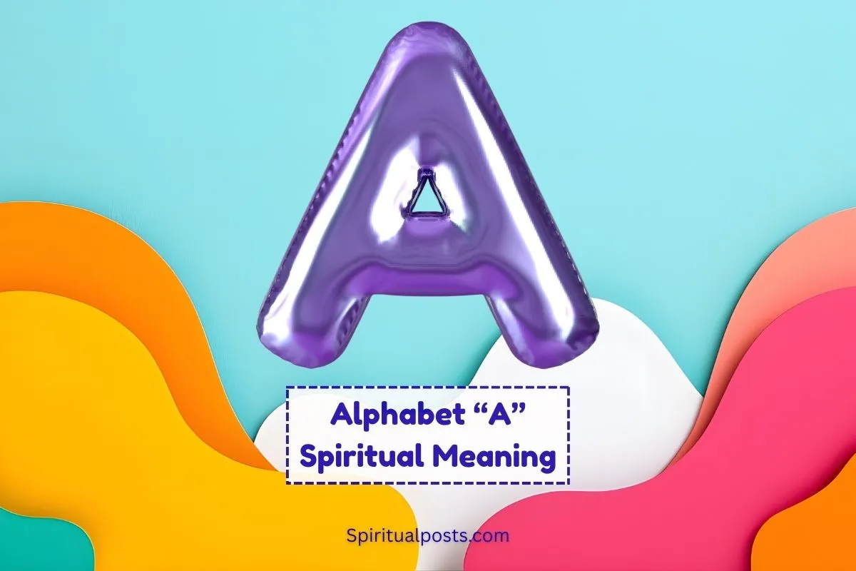 Spiritual Meaning of Letter A and Its Symbolism - Spiritual Posts