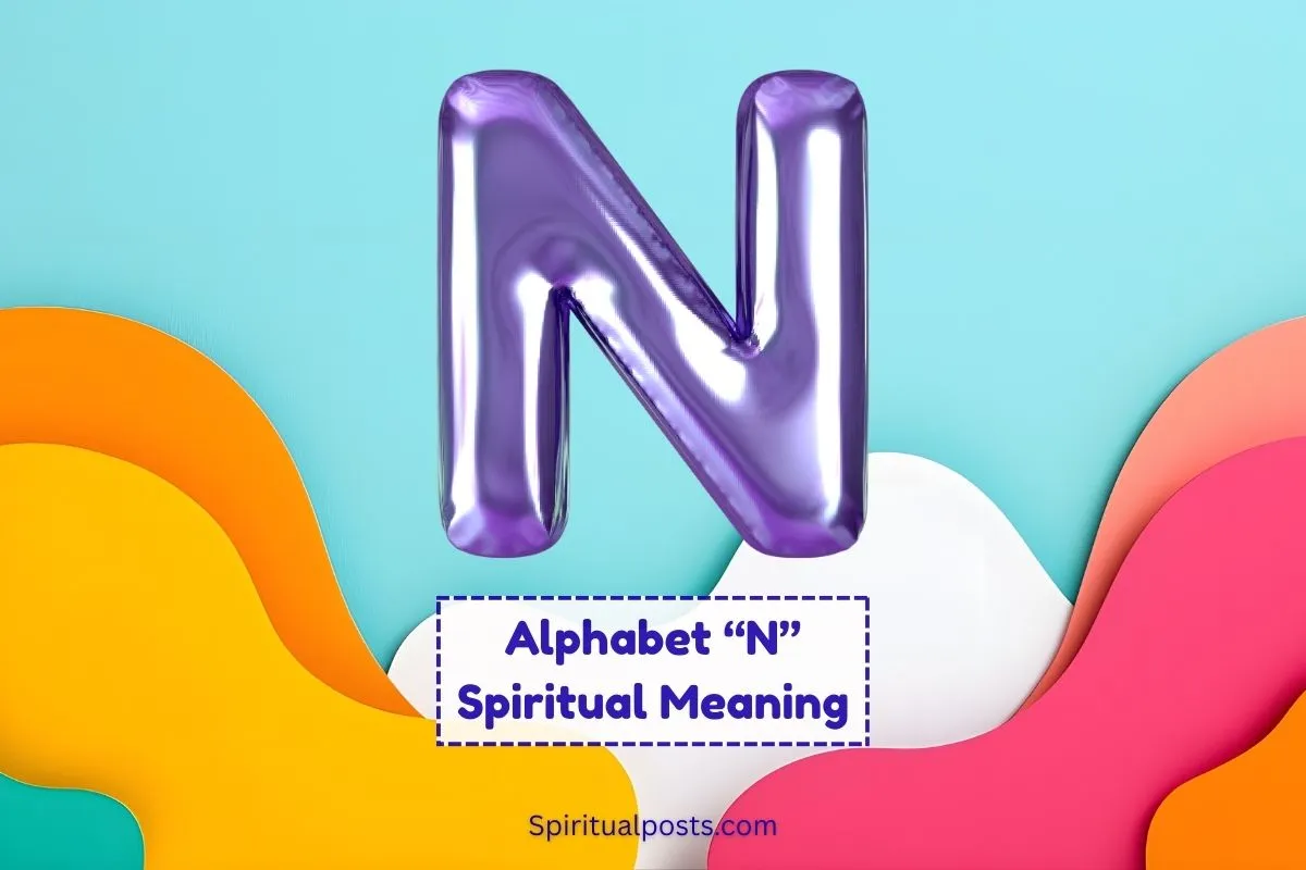 What is the Spiritual Meaning of Letter N? - Spiritual Posts
